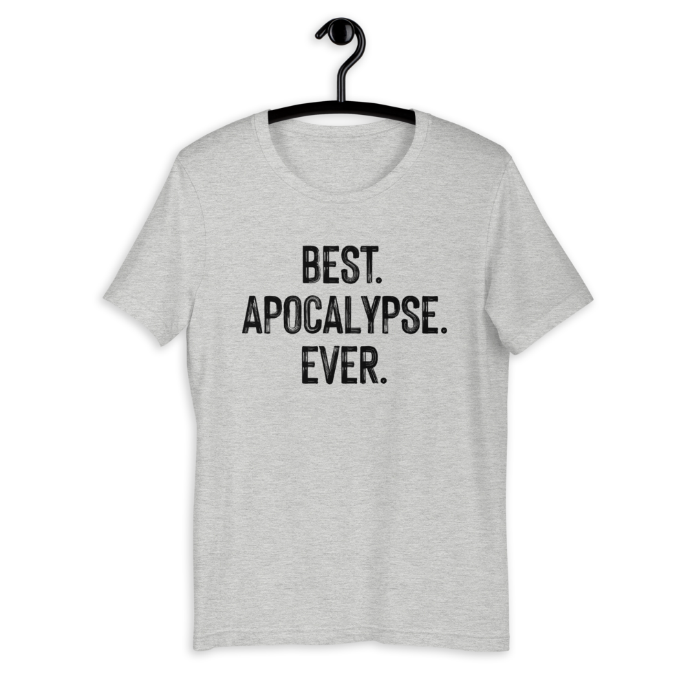 Best Apocalypse Ever - Original - Unisex T-Shirt – Doomsday Limited